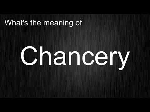 What's the meaning of "Chancery", How to pronounce Chancery?