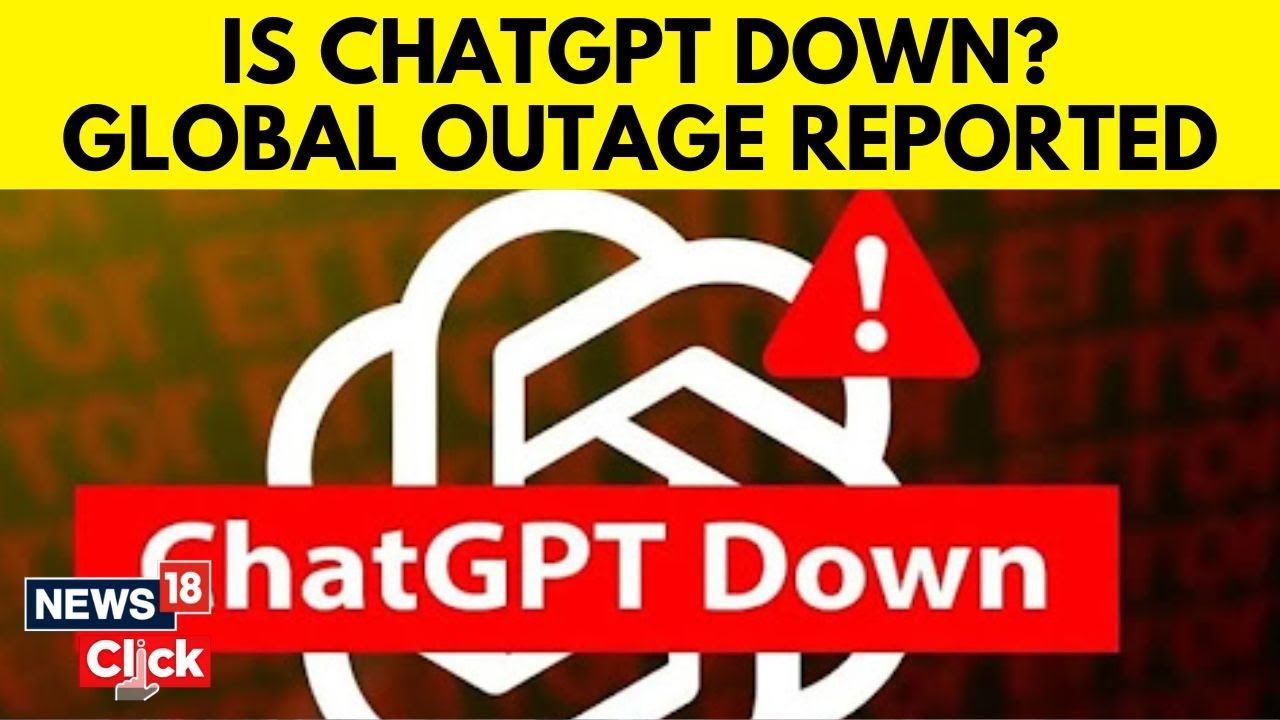 ChatGPT Down: OpenAI's Chatbot Faces Significant Global Outage Affecting Thousands of Users | N18G