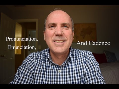 Pronunciation, Enunciation, and Cadence