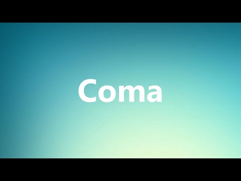 Coma - Medical Definition and Pronunciation
