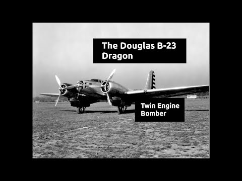 The Douglas B-23 Dragon Bomber Documentary