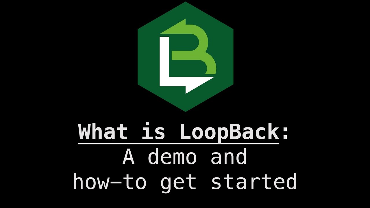 What is LoopBack: a demo and how to get started
