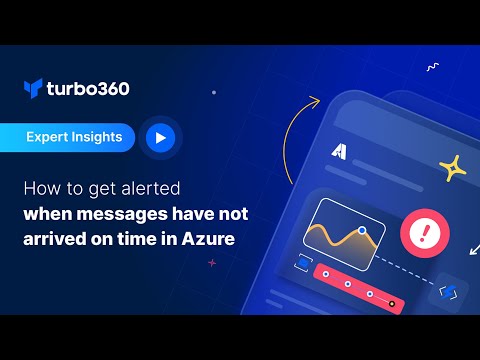 How to get alerted when messages have not arrived on time in Azure