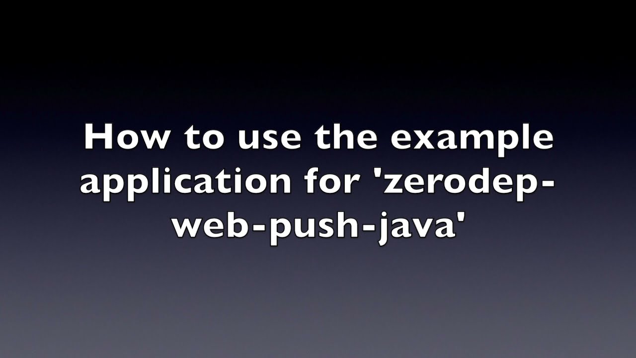 Web Push With Java; How to use the example application for ‘zerodep-web-push-java’(mac OS/LInux)