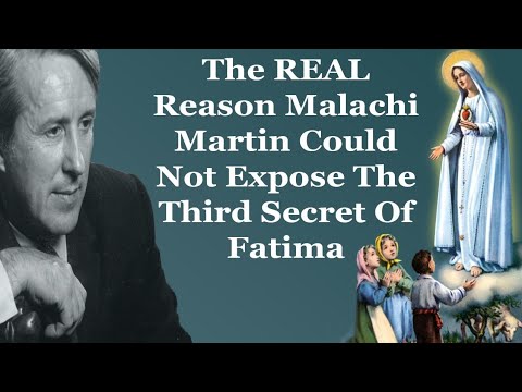 THE REAL REASON MALACHI MARTIN COULD NOT REVEAL THE THIRD SECRET OF ...