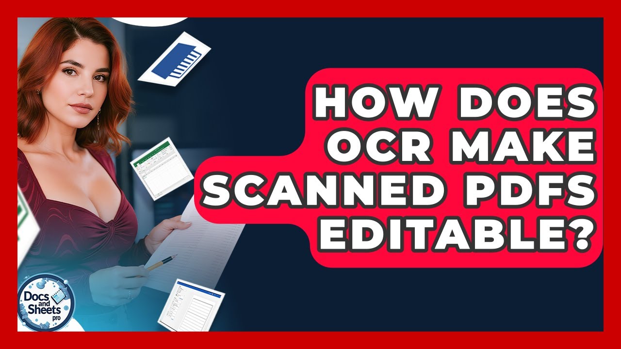 How Does OCR Make Scanned PDFs Editable? - Docs and Sheets Pro