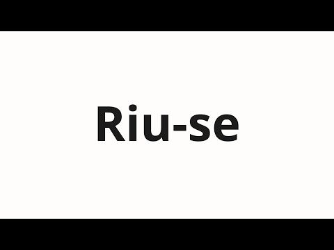 How to pronounce Riu-se