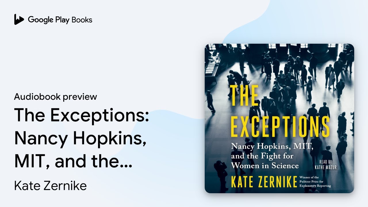 The Exceptions: Nancy Hopkins, MIT, and the… by Kate Zernike · Audiobook preview