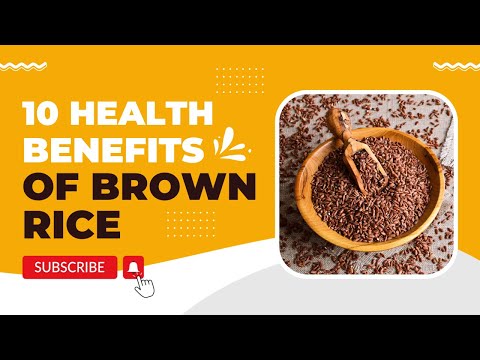 10 Health Benefits of Brown Rice You Probably Didn't Know About