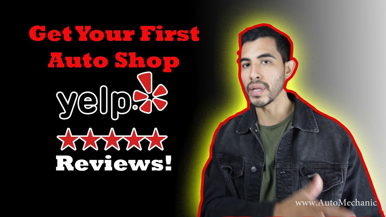 How to Get Your first Yelp Google Reviews for your Auto Repair Shop