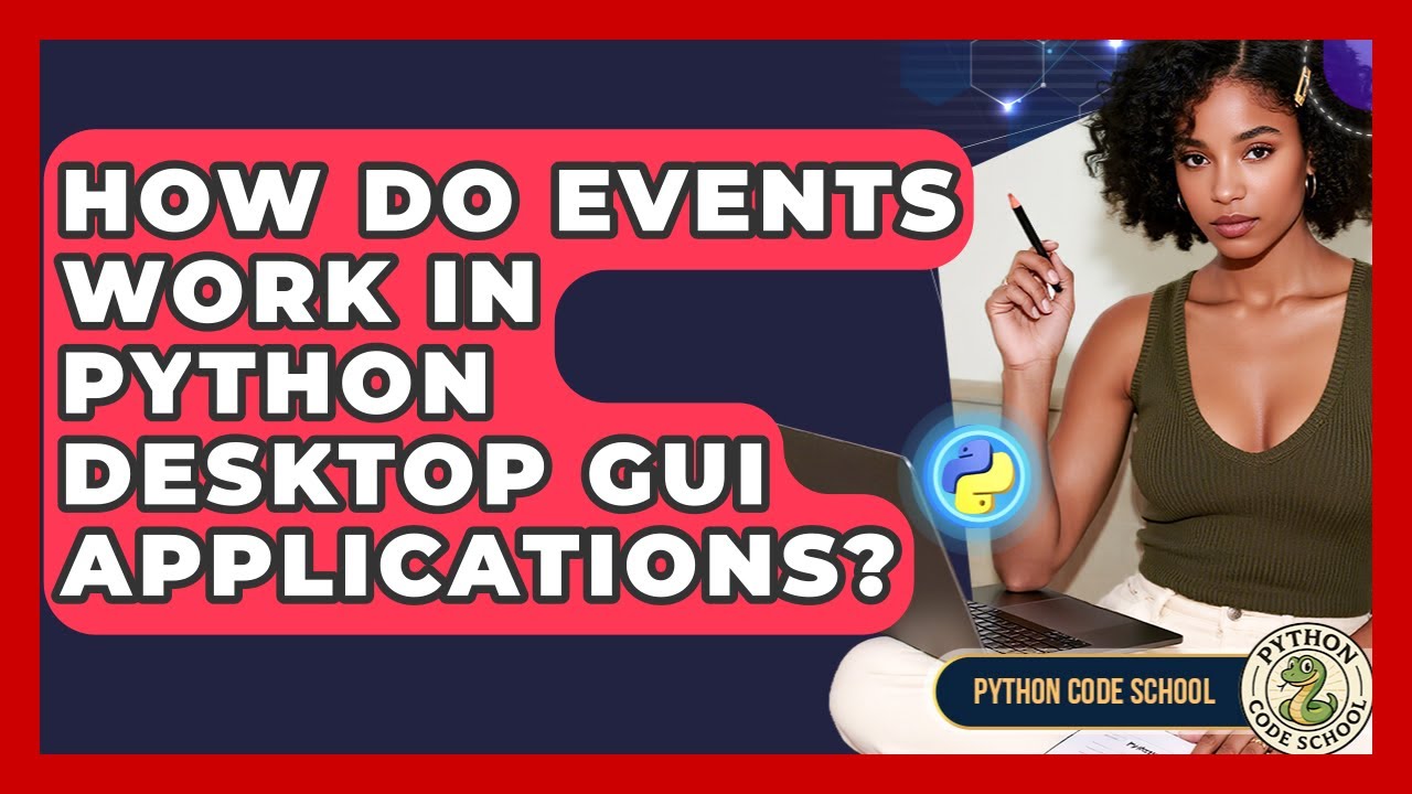 How Do Events Work In Python Desktop GUI Applications? - Python Code School