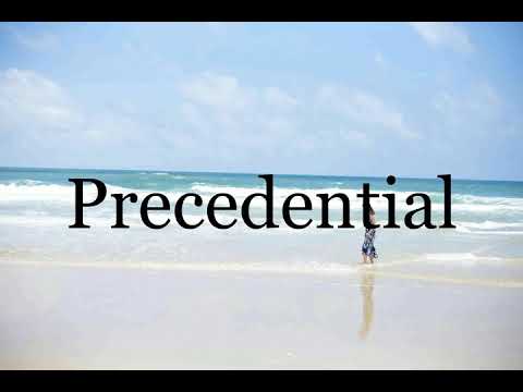 How To Pronounce Precedential🌈🌈🌈🌈🌈🌈Pronunciation Of Precedential