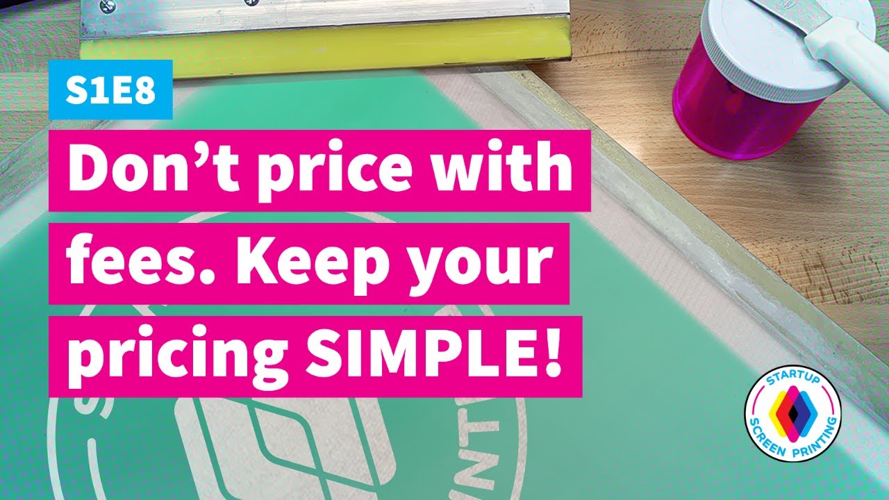 S1E8  - Don't price with fees. Keep your screen print pricing strategy simple.