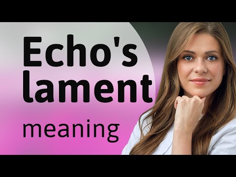 Understanding "Echo's Lament": A Deep Dive into Meaning and Usage