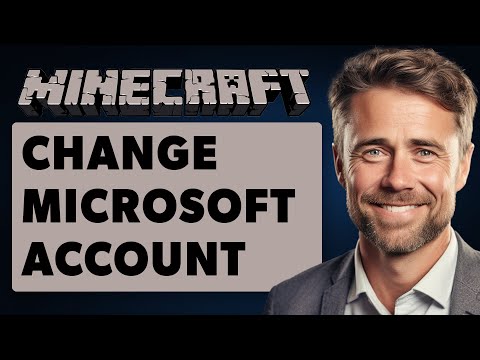 How To Change Microsoft Account In Minecraft (Full 2024 Guide)