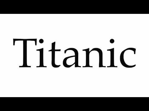 How to Pronounce Titanic
