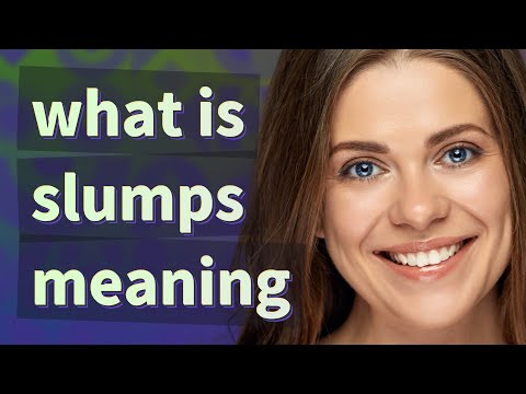 Slumps | meaning of Slumps