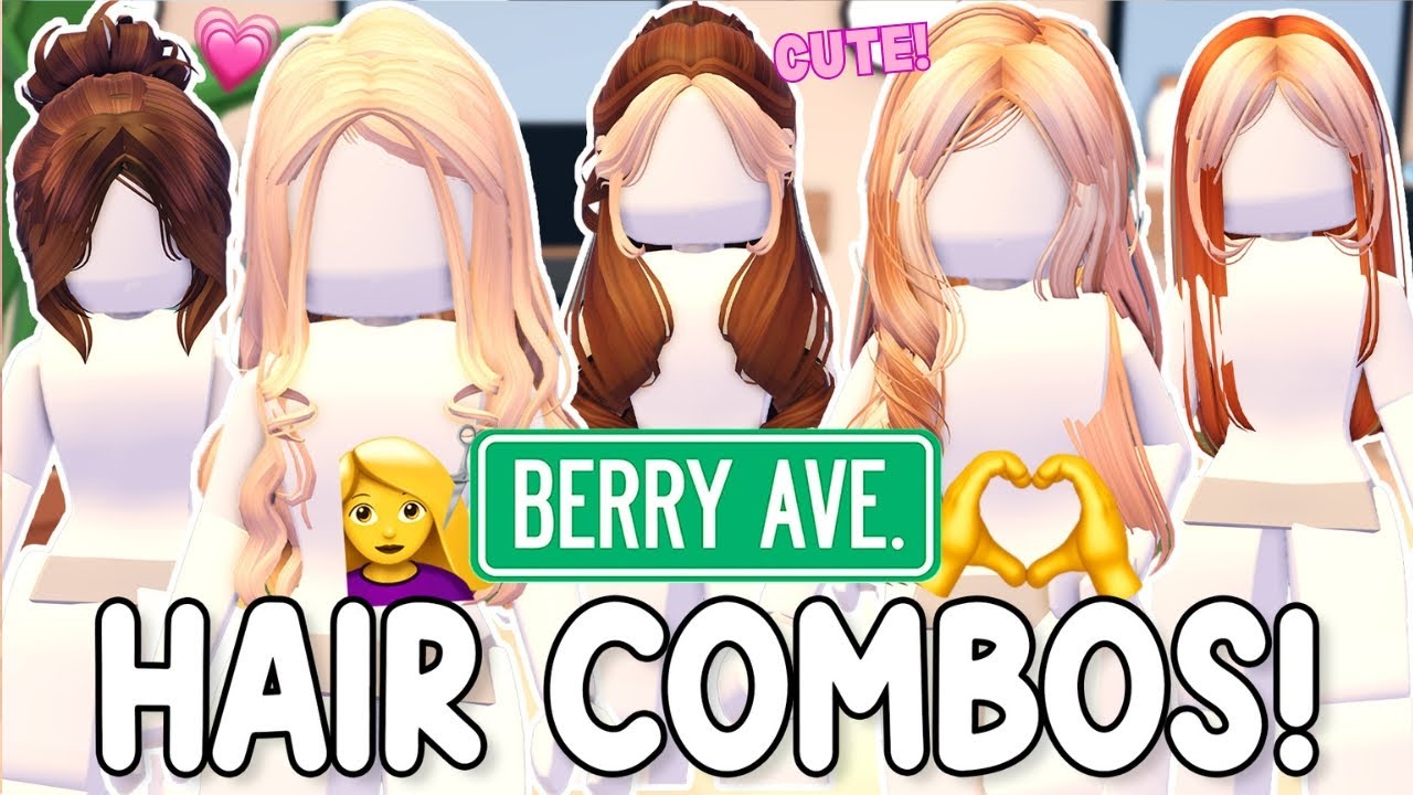 5 Cutest GIRL HAIR COMBOS + HAIR TUTORIAL For Berry Avenue!