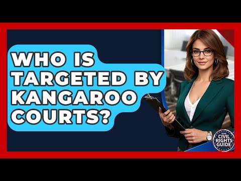 Who Is Targeted By Kangaroo Courts? - Your Civil Rights Guide