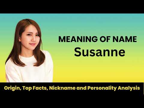 Susanne Baby Name Facts, Meaning, Personality, Nickname, Origin, Similar Names and Poetry