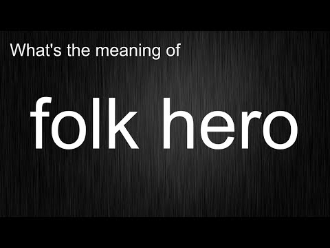 What's the meaning of "folk hero", How to pronounce folk hero?