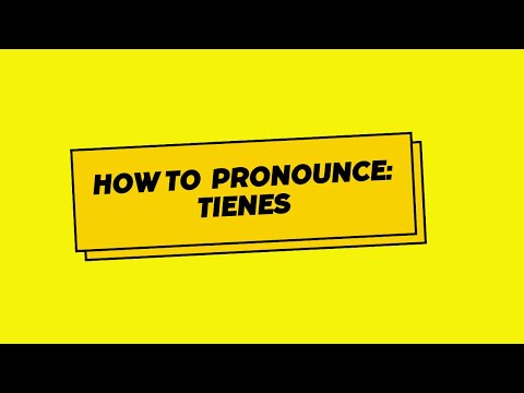 How to Pronounce Tienes - Spanish Pronunciation