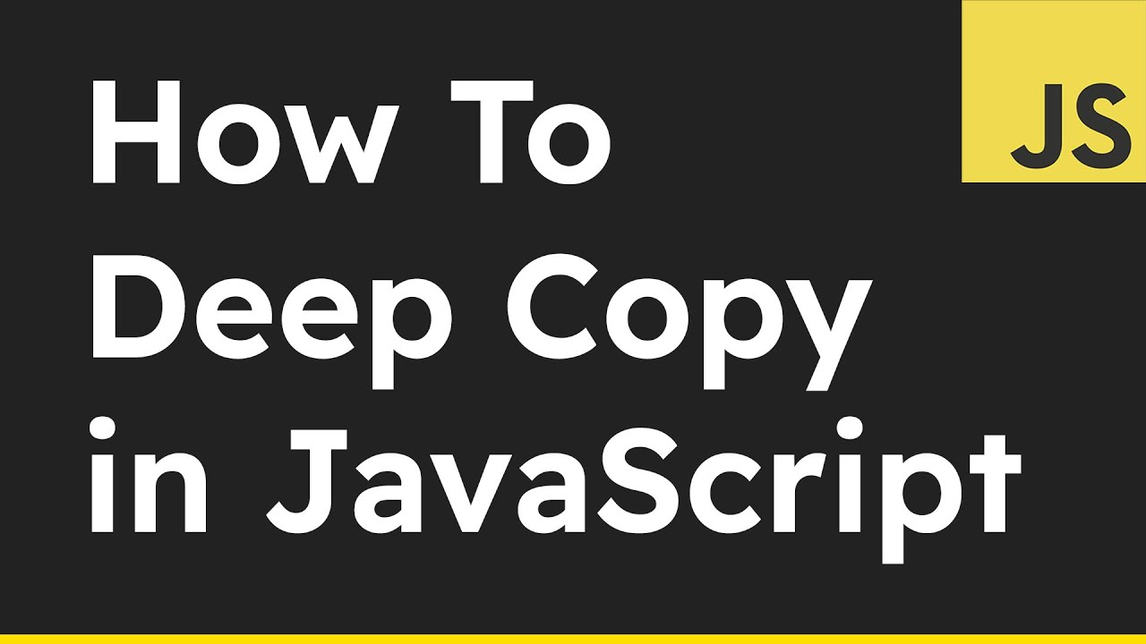 How to Deep Copy Objects or Arrays in JavaScript