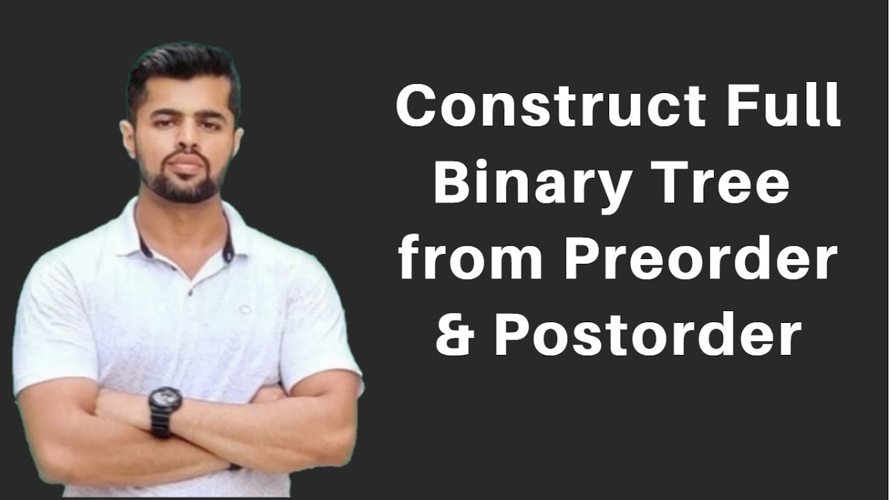 Construct Full Binary Tree From Preorder and Postorder traversal | Trees