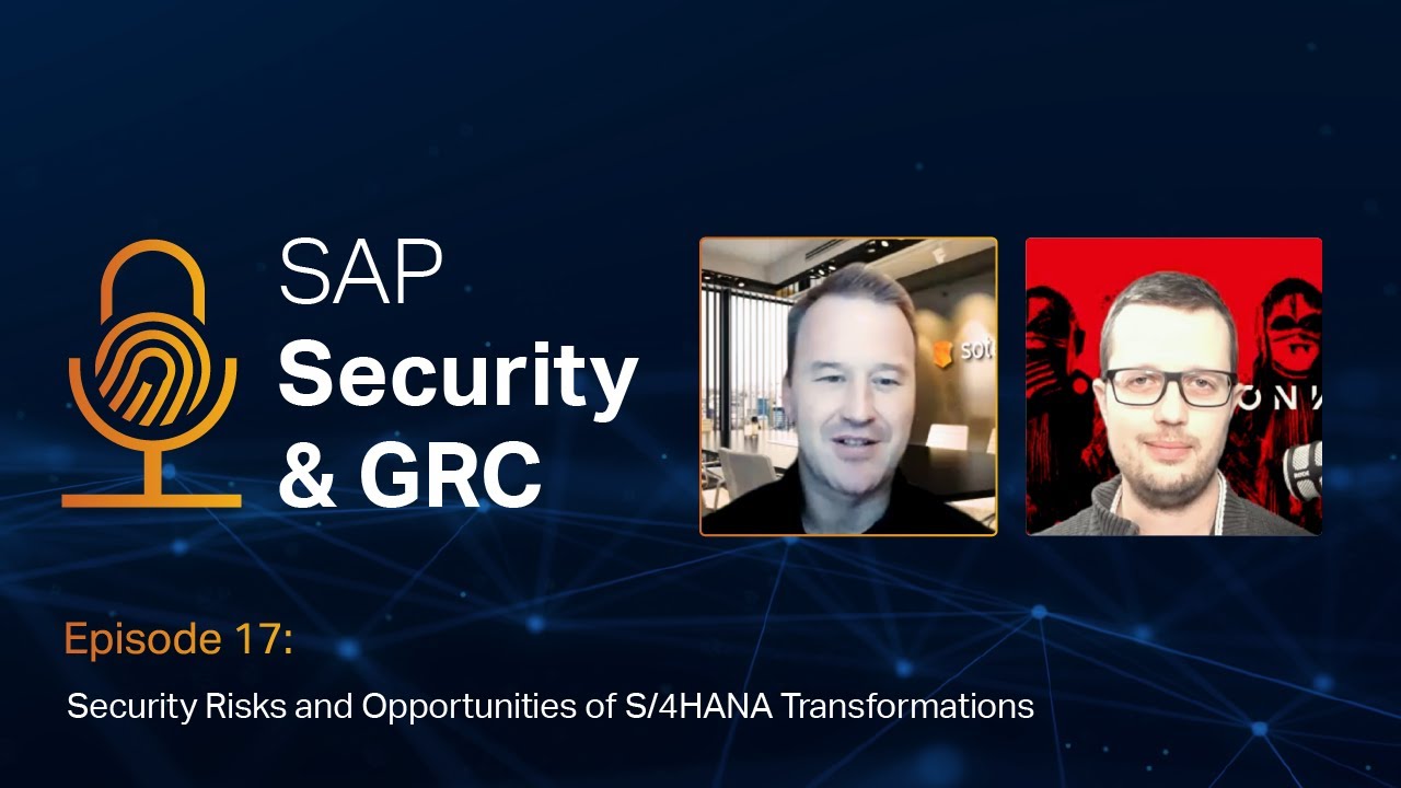 SAP Security & GRC Podcast (E17) - Security Risks and Opportunities of S/4HANA Transformations