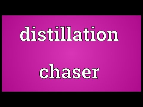 Distillation chaser Meaning
