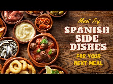 Must-Try Spanish Side Dishes for Your Next Meal