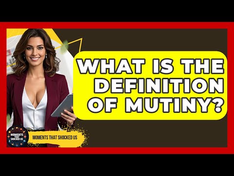 What Is The Definition Of Mutiny? - Moments That Shocked Us