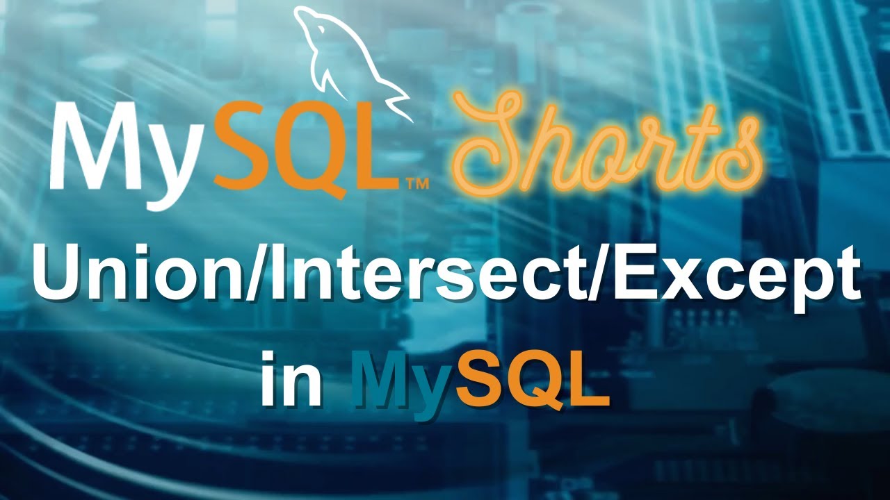Episode-010 - UNION, INTERSECT, and EXCEPT in MySQL