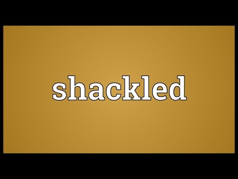 Shackled Meaning