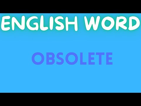 OBSOLETE MEANING / ENGLISH ADVANCED WORDS