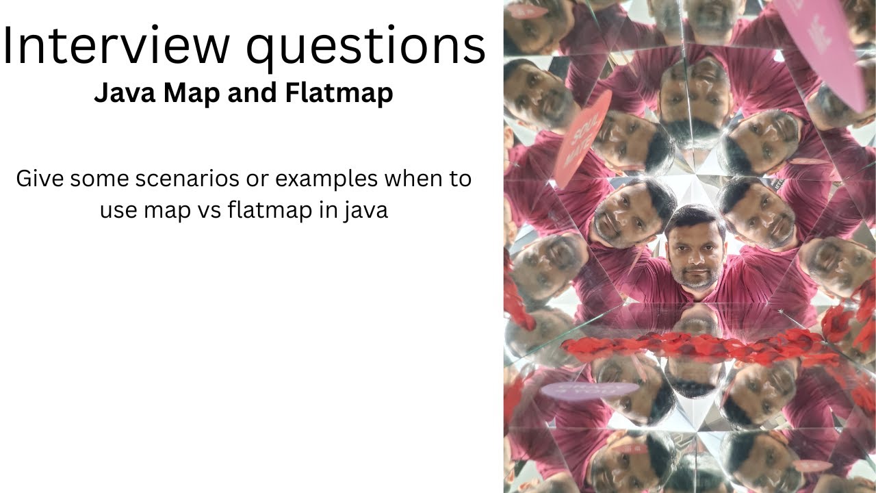 Java interview questions02 : Give some scenarios or examples when to use map vs flatmap