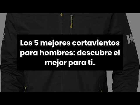 Cortavientos hombre: Los 5 mejores cortavientos para hombres: descubre el mejor para ti.