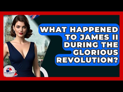 What Happened To James II During The Glorious Revolution? - United Kingdom Explorers
