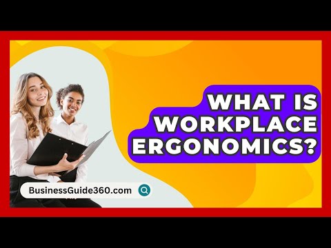 What Is Workplace Ergonomics? - BusinessGuide360.com