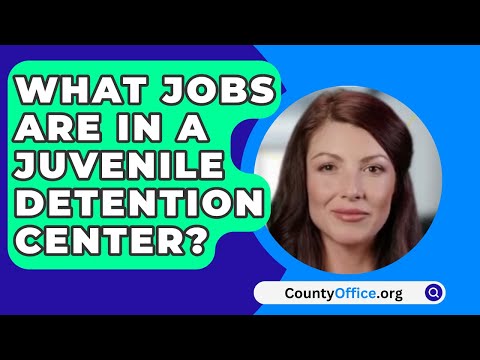 What Jobs Are In A Juvenile Detention Center? - CountyOffice.org
