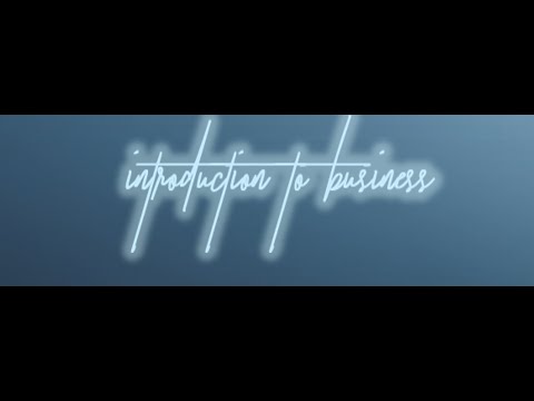 Introduction to the World of Business and Economics
