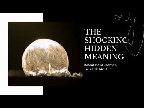 The Shocking Hidden Meaning Behind Maria Jacinta's Let's Talk About It