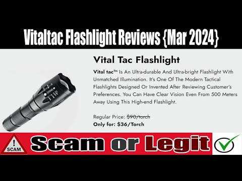 Vitaltac Flashlight Reviews (Mar 2024) Check The Site Scam Or Legit? Watch Video Now | Scam Expert
