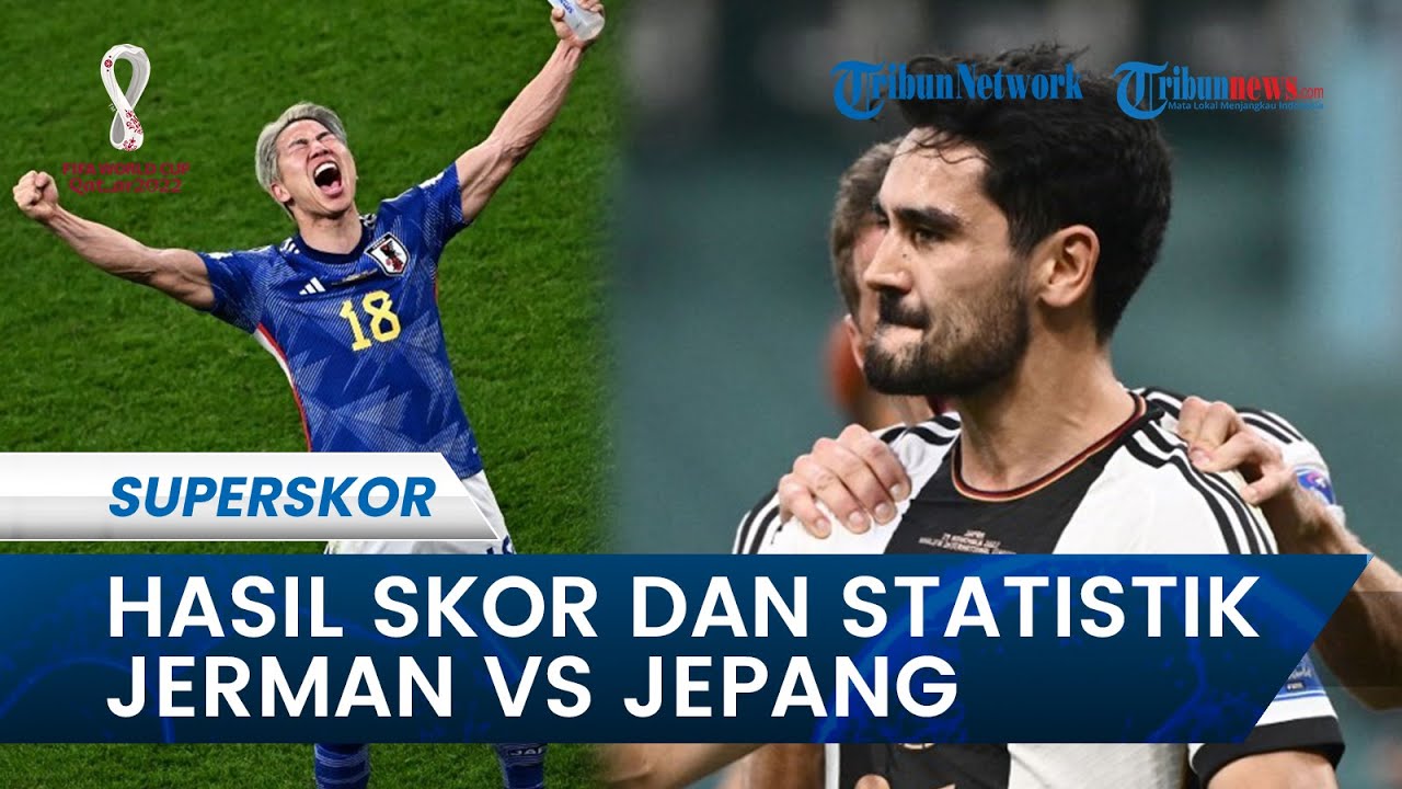 Hasil Akhir Jerman vs Jepang di Piala Dunia 2022: Der Panzer Kalah 1-2, Cuma Cetak Gol lewat ...