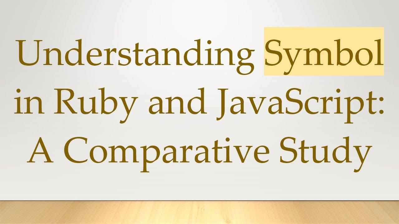 Understanding Symbol in Ruby and JavaScript: A Comparative Study
