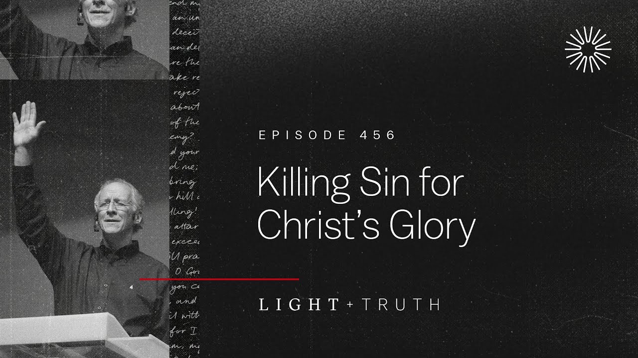 Killing Sin for Christ’s Glory