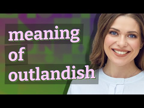 Outlandish | meaning of Outlandish