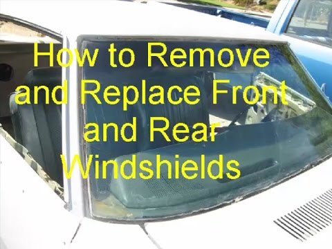 How to Replace the Front and Rear Windshields