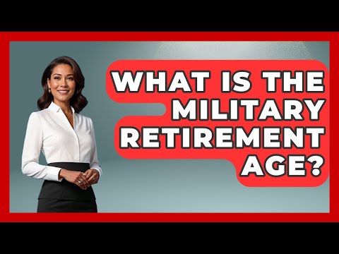 What Is the Military Retirement Age? | Veteran Community Guide