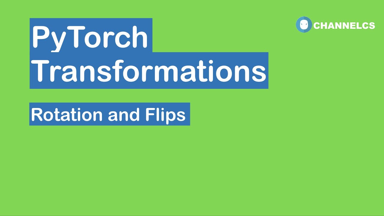 PyTorch Transformations Tutorial | Rotations and Flips (2020)